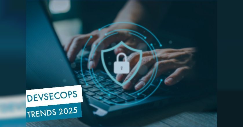 DevSecOps 2025: Sicherheit von Anfang an – Trends und Best Practices